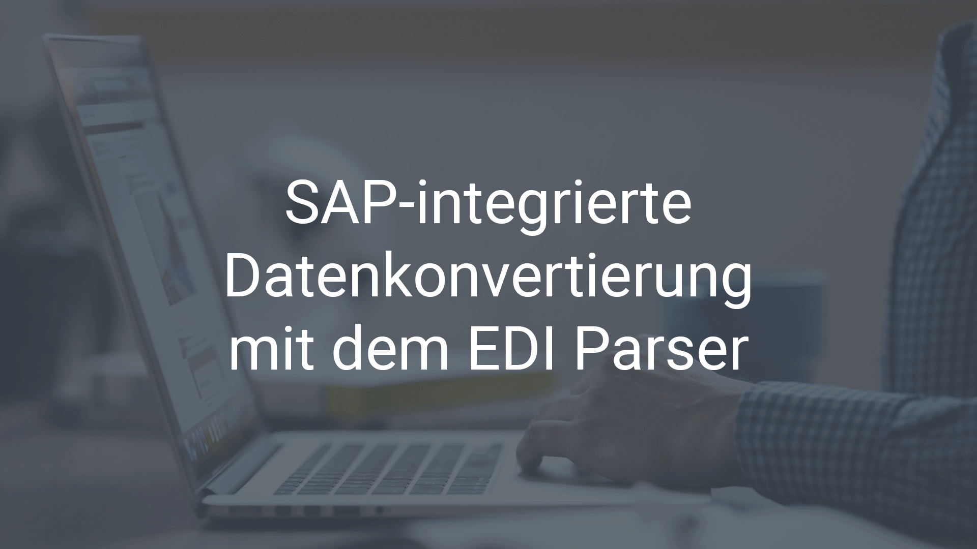 EDI Parser – schnelle SAP-integrierte elektronische Datenübertragung - IT und SAP Blog abilis group