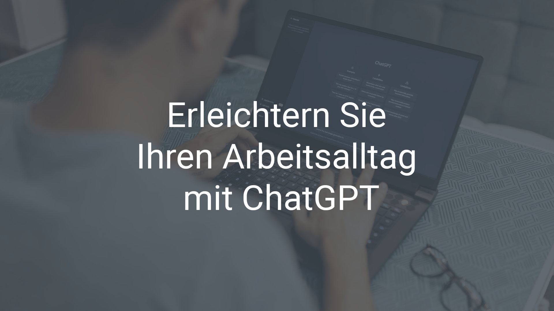 Erleichtern Sie Ihren Arbeitsalltag mit ChatGPT Erleichtern Sie Ihren Arbeitsalltag mit ChatGPT